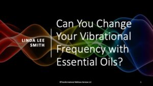 Can You Change Your Vibrational Frequency with Essential Oils ...